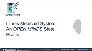 Illinois Medicaid System: An OPEN MINDS State Profile - OPEN MINDS