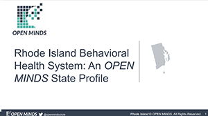 Rhode Island Behavioral Health System: An OPEN MINDS State Profile ...