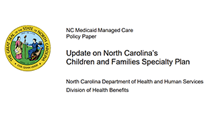 Update On North Carolina’s Children & Families Specialty Plan - OPEN MINDS